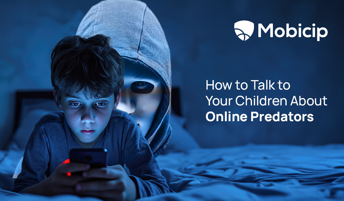 How to Talk to Your Children About Online Predators | Mobicip